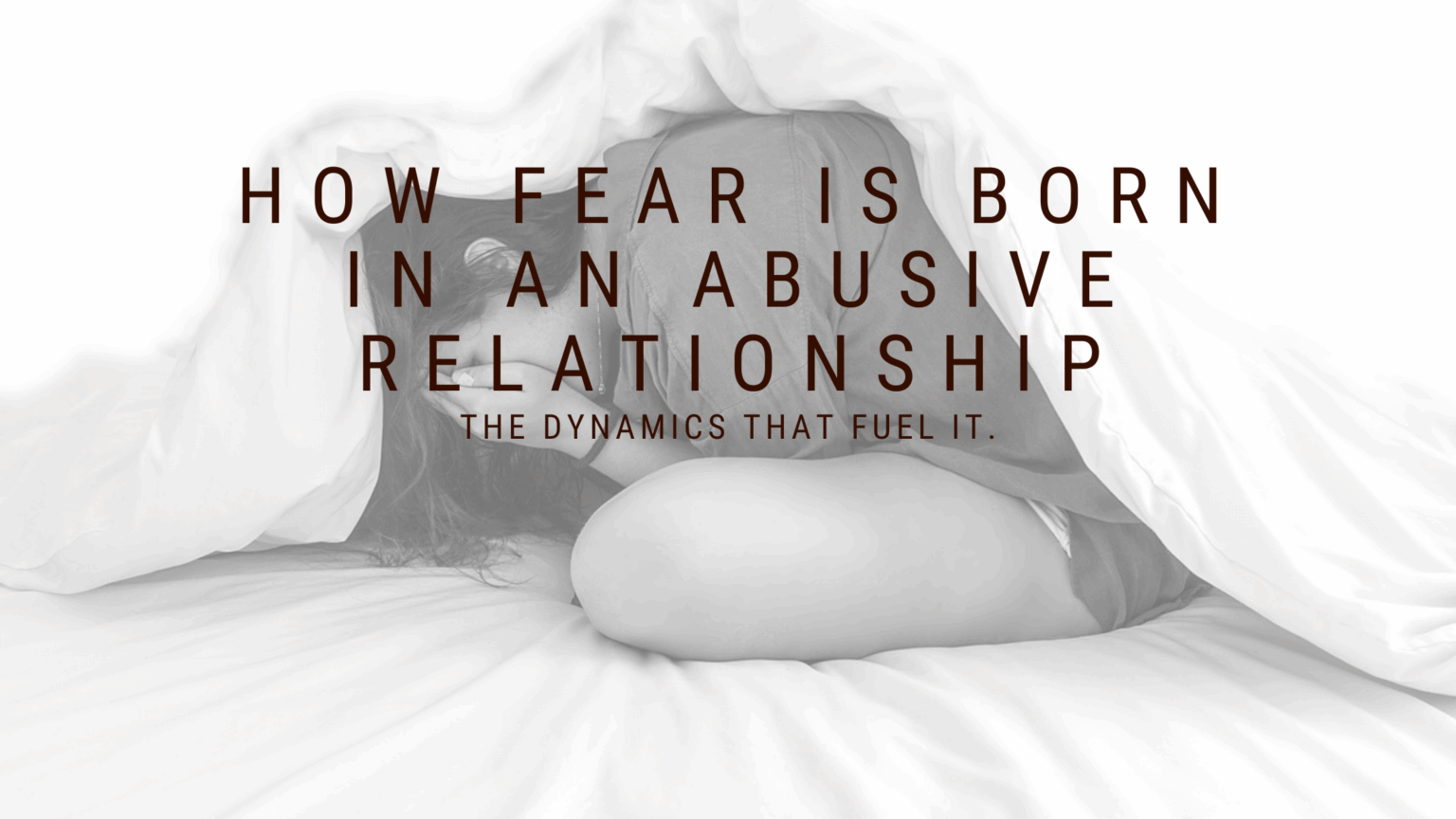 How Fear Is Born In An Abusive Relationship